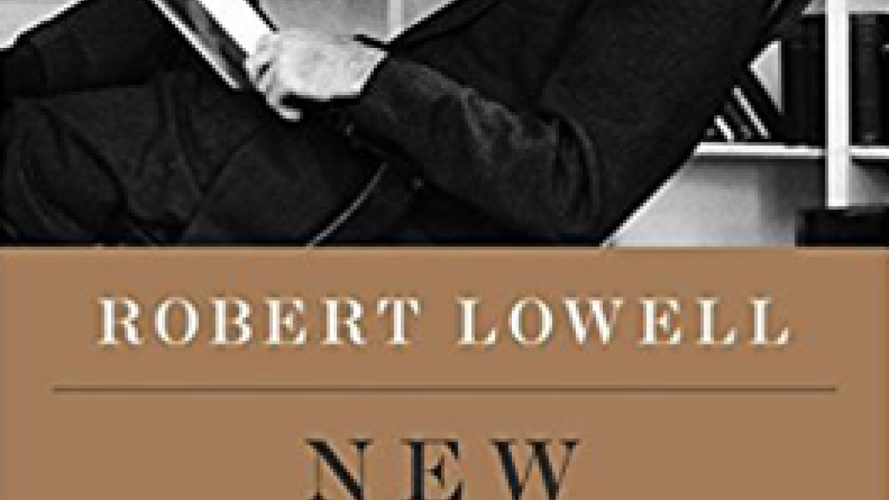 The New Selected Poems of Robert Lowell Edited by Katie Peterson | The ...